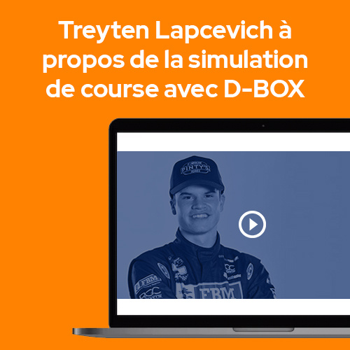 Ressources D-BOX | La course avec D-BOX et Treyten Lapcevich